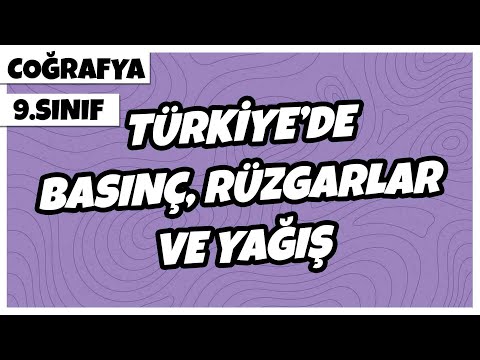 9. Sınıf Coğrafya - Türkiye'de Basınç, Rüzgarlar ve Yağış | 2022