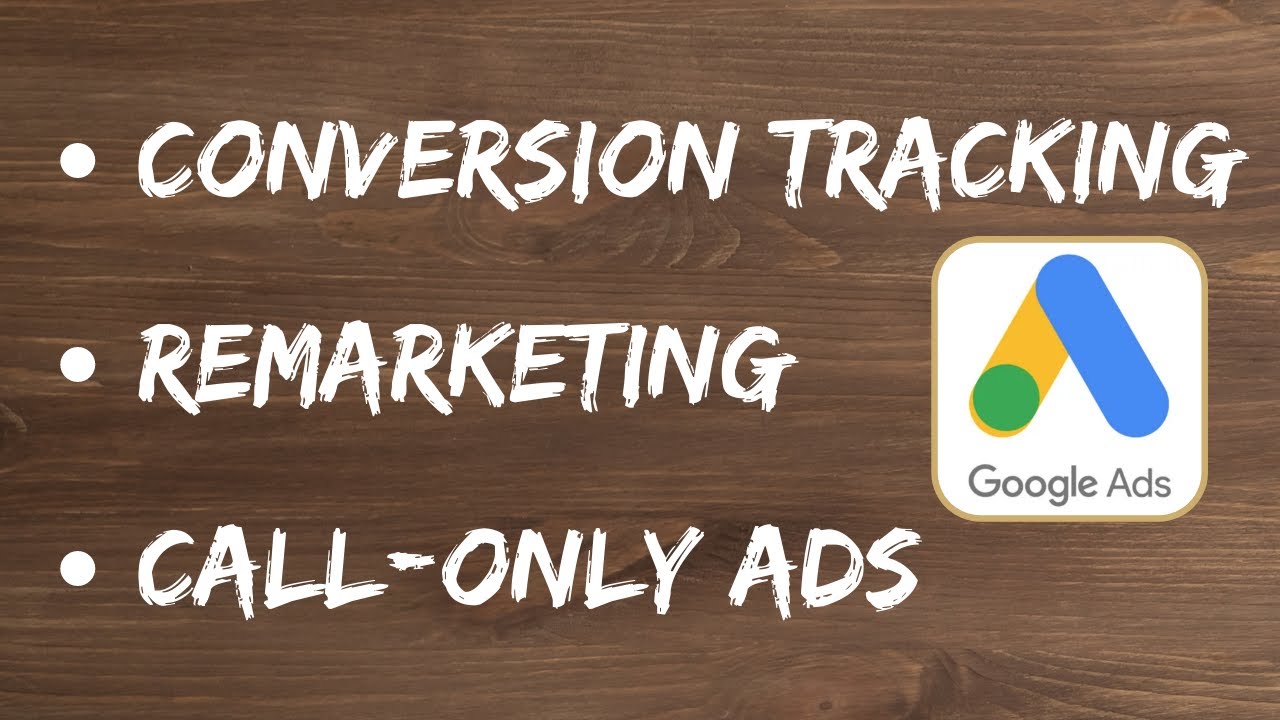 Conversion Tracking | Remarketing | Call-Only Ads || Google Ads 2021 ...