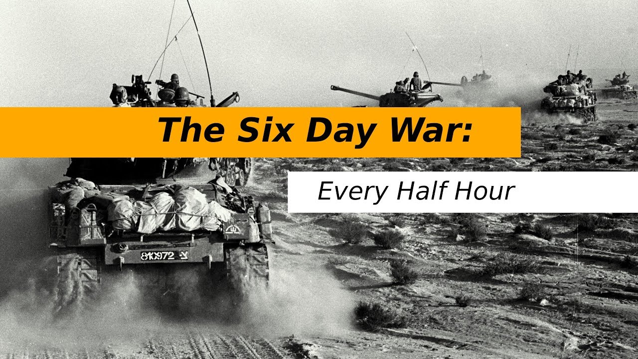 The Six Day War: Every Half Hour - YouTube