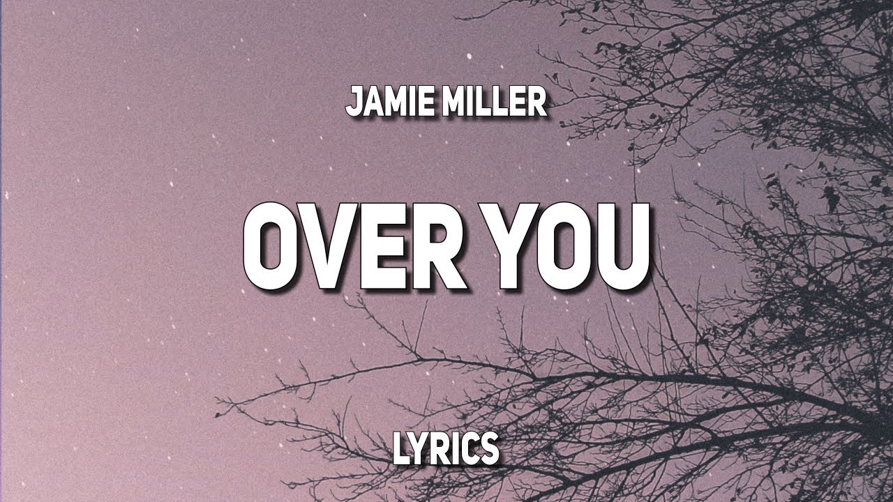 Jamie Miller - Over You (Lyrics) - YouTube