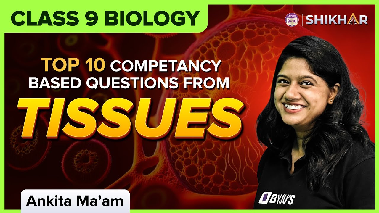 Tissues | Top 10 Competency-based Questions | Class 9 | Science | BYJU ...