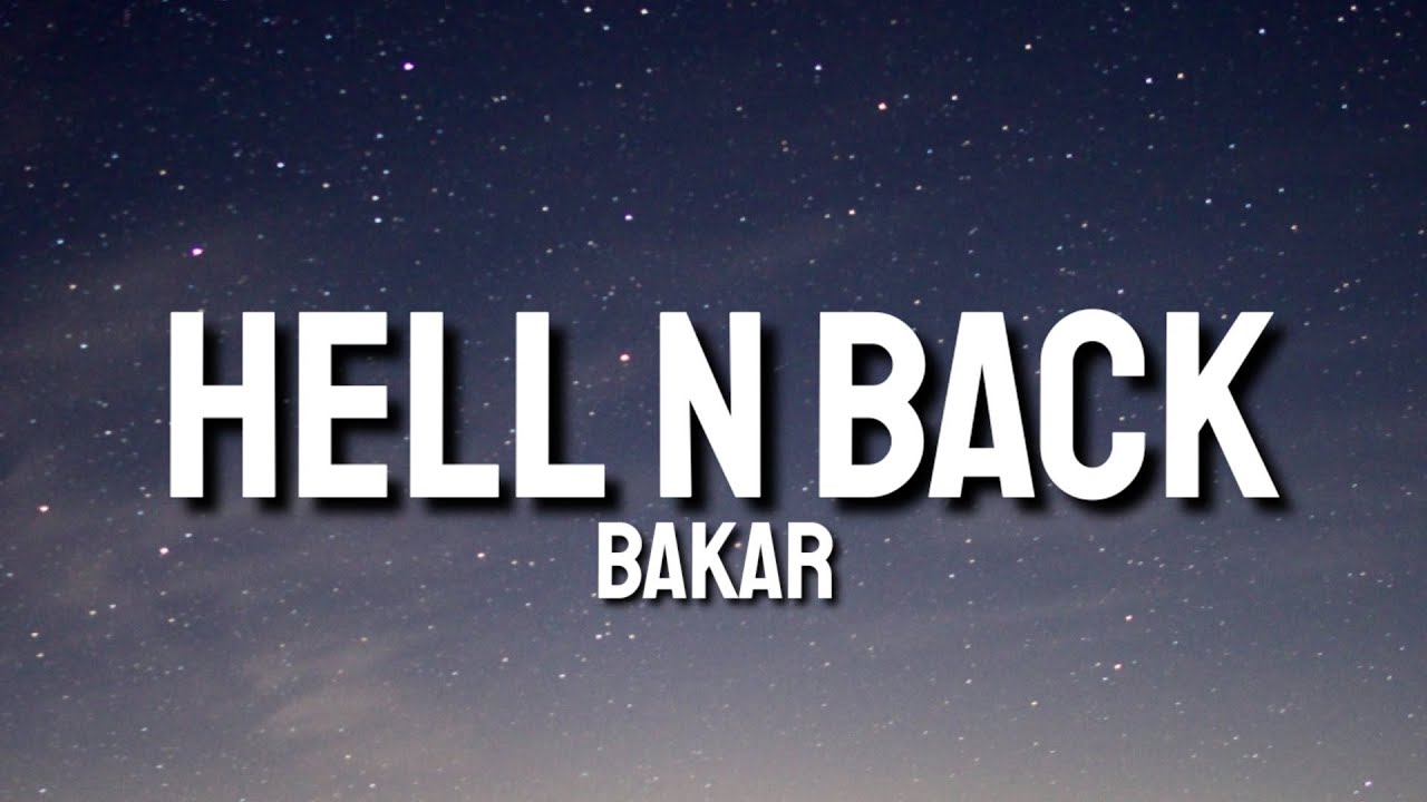 Bakar - Hell N Back (Lyrics) "Could you tell where my head was at when ...