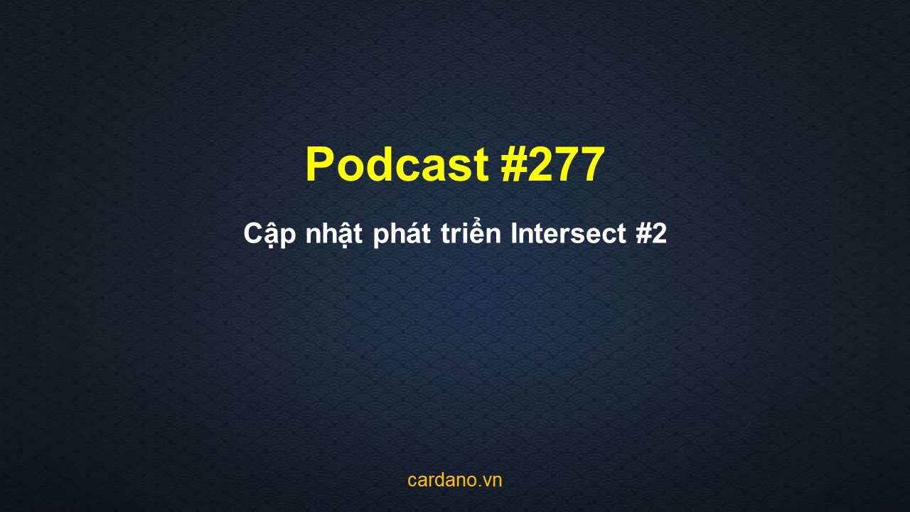 Podcast #277 - Cập nhật phát triển Intersect #2 - YouTube