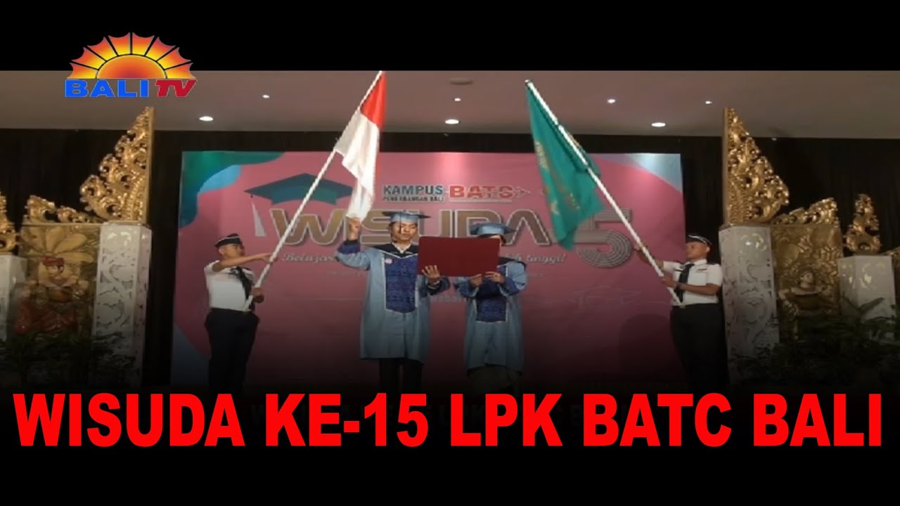 WISUDA KE-15 LPK BATC BALI - YouTube