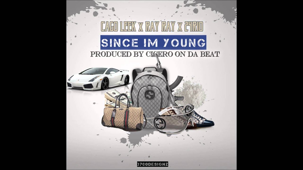 Cago Leek x Ray Ray x 24Rio - Since I'm Young (Produced By Cicero On Da ...