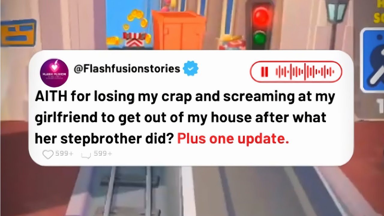 AITA for losing my crap at screaming at my girlfriend to get out of my ...