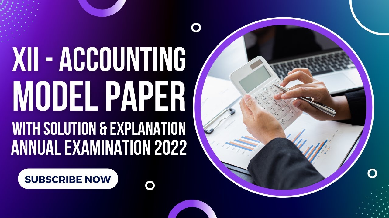 XII - Accounting Model Papers (with Solution & Explanation) for Annual ...