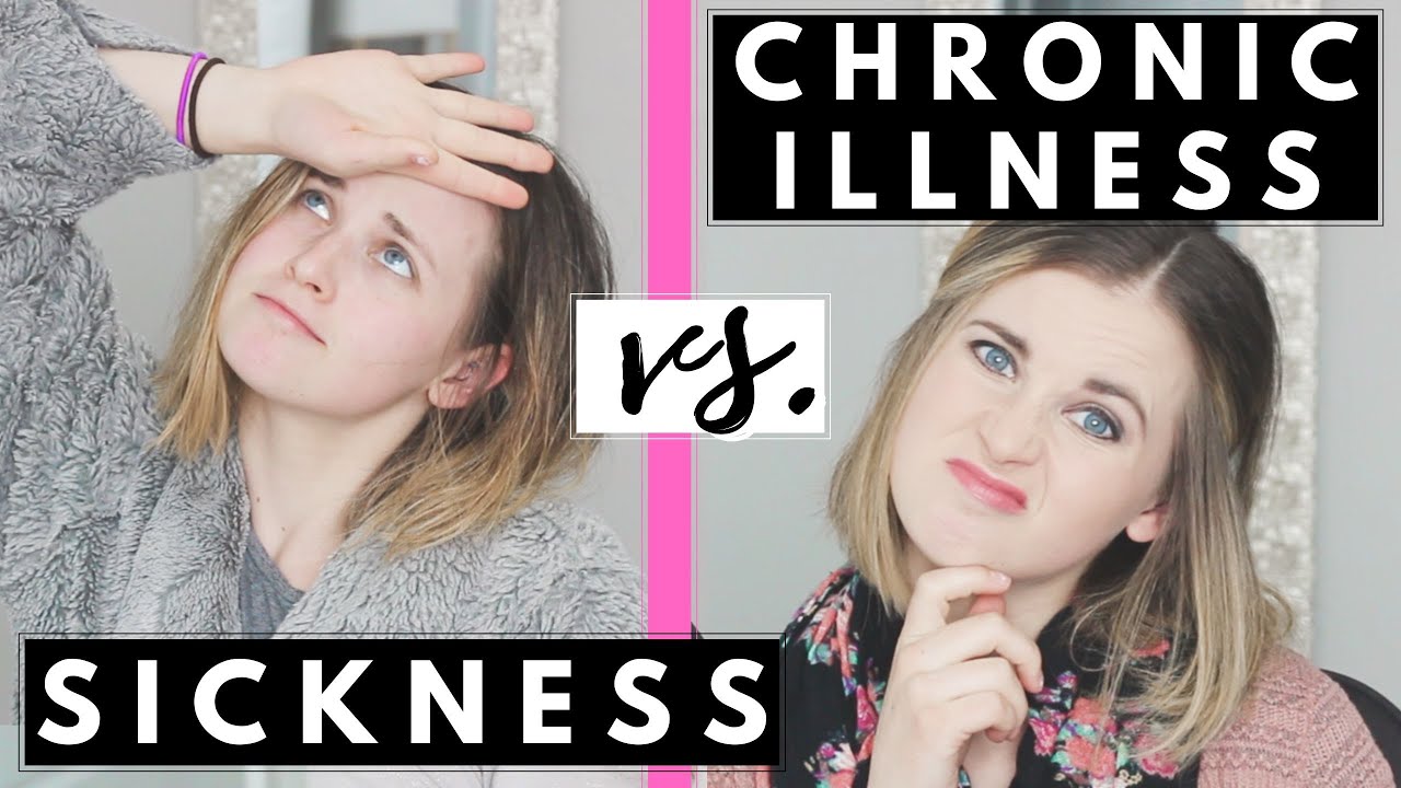CHRONIC ILLNESS VS SICKNESS | The Difference Between Living Chronically ...