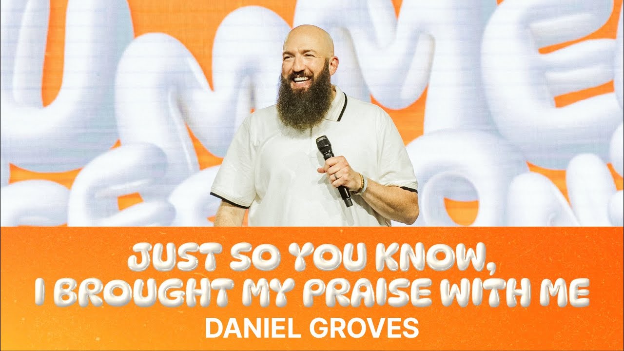 Just So You Know, I Brought My Praise With Me | Pastor Daniel Groves ...