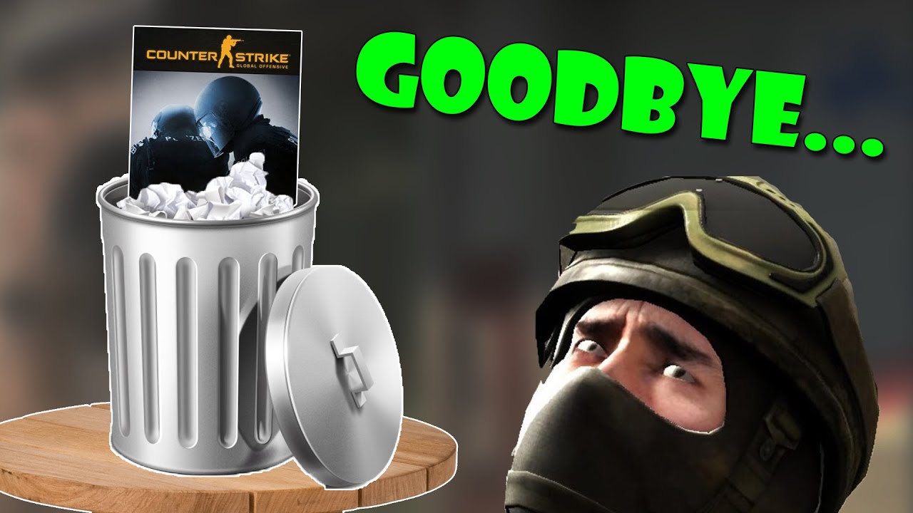 Goodbye CS:GO... - YouTube