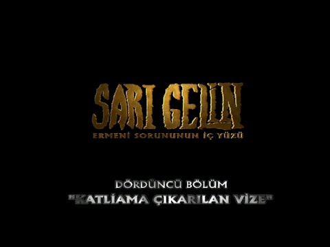 Ermeni Sorunu: 4.Bölüm (Katliama Çıkarılan Vize) (Sarı Gelin Belgeseli)