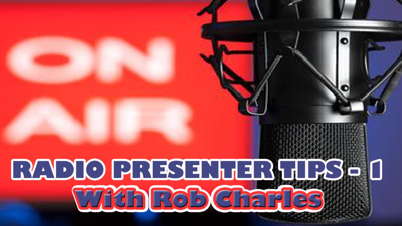 Radio Presenter Tips - 1 Radio Presenter Training with Rob Charles ...
