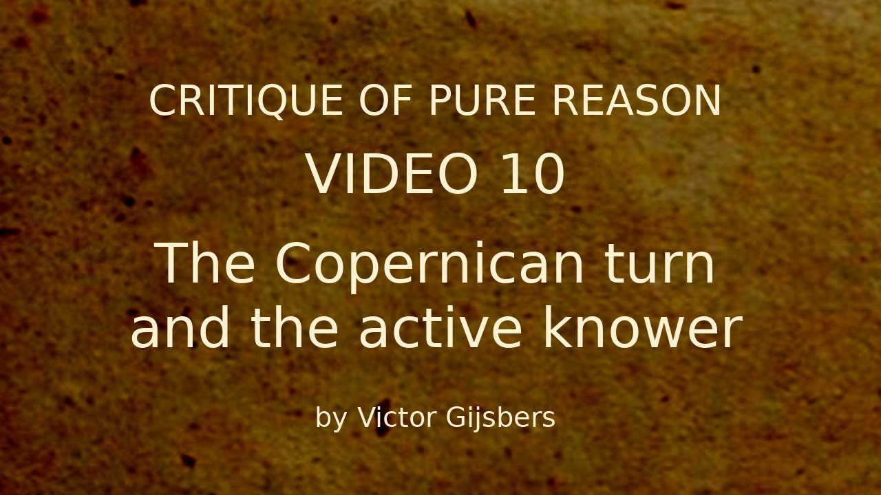 Kant's Critique of Pure Reason - Video 10: The Copernican turn and the ...