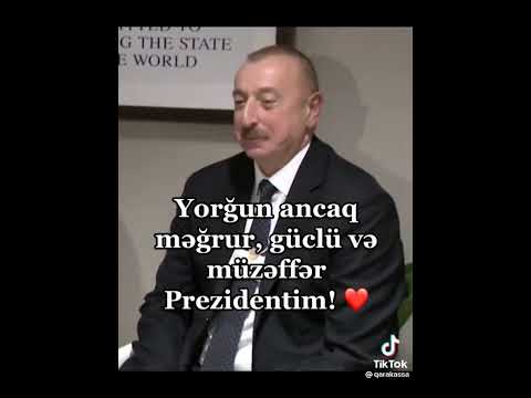 Yorğun və məğrur Prezidentimiz İlham Əliyev