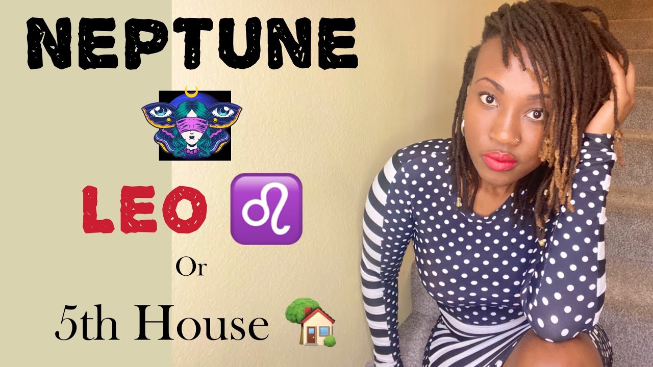 🤡 Neptune in Leo ♌ Or 5th House 🏡 // Astrology // #Neptune #Leo # ...