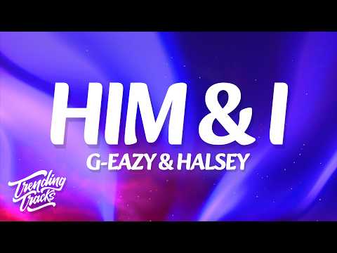 G-Eazy & Halsey - Him & I (Lyrics)