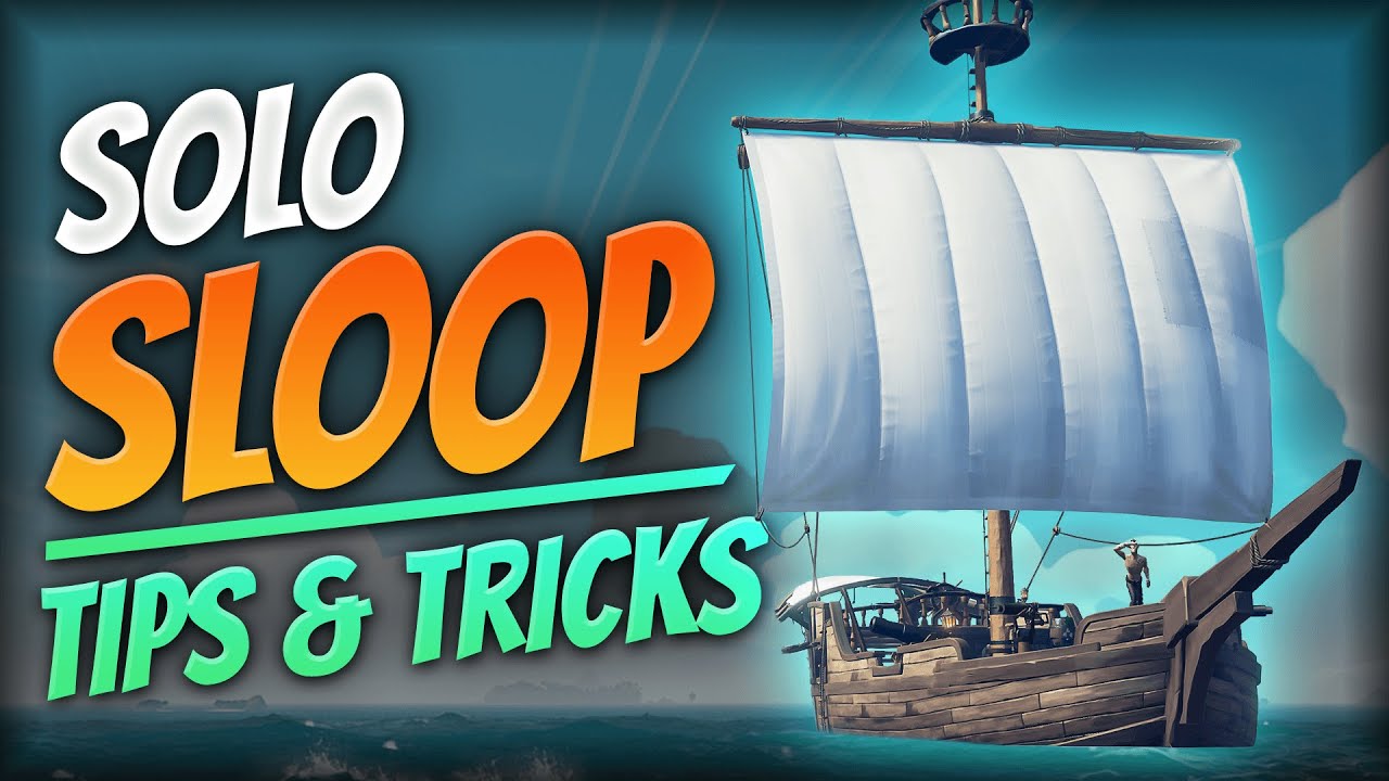 How to Solo Sloop in Sea of Thieves (2021) | Tips and Tricks for New ...