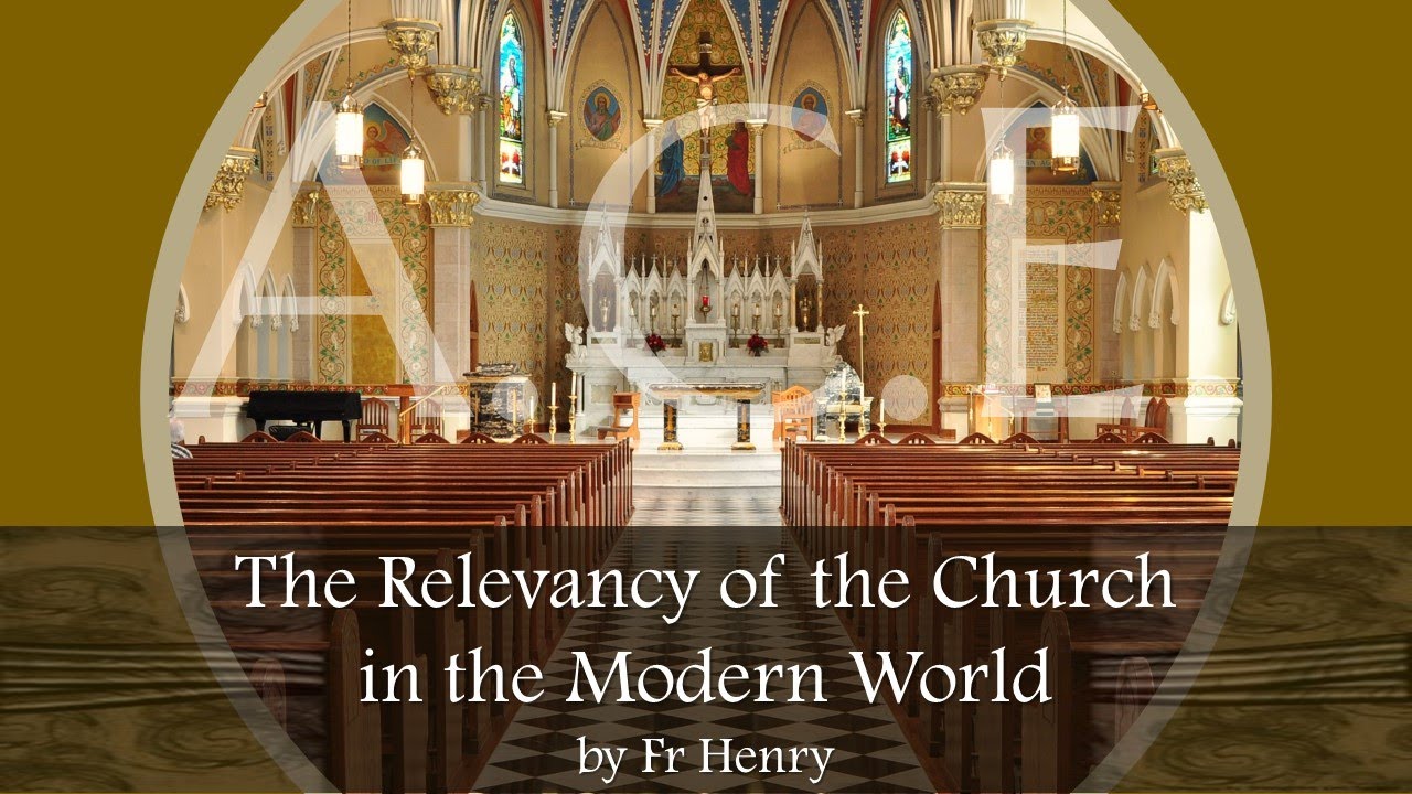 The Relevancy of the Church in the Modern World by Fr Henry Siew - YouTube