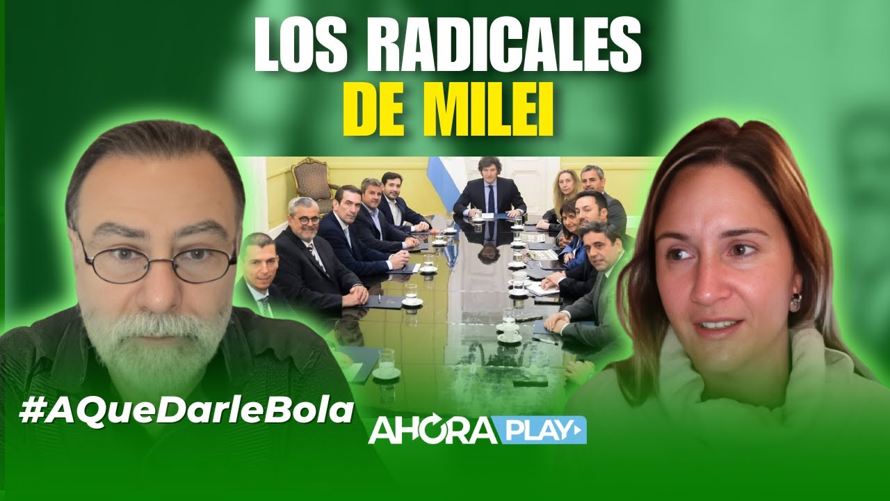 Los radicales de Milei | Reynaldo Sietecase y Pau Macchi #AQuéDarleBola ...