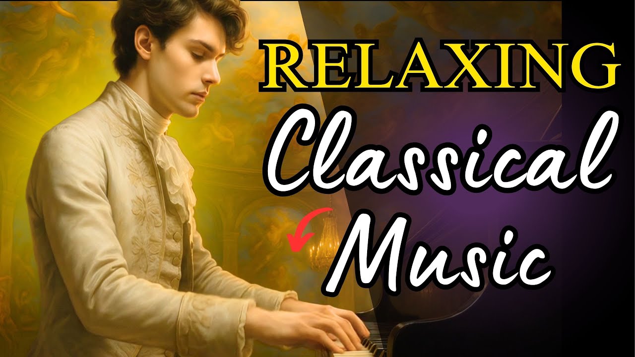 Relaxing Classical Music for the Heart & Soul — Beethoven, Bach, Chopin ...