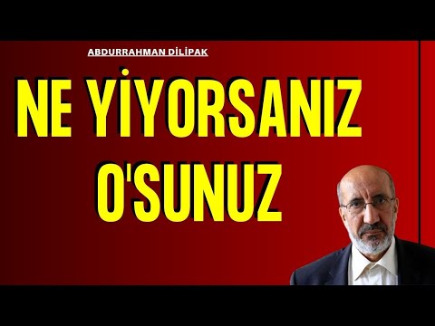 Ne yiyorsanız, siz biyolojik olarak o’sunuz! - Abdurrahman Dilipak