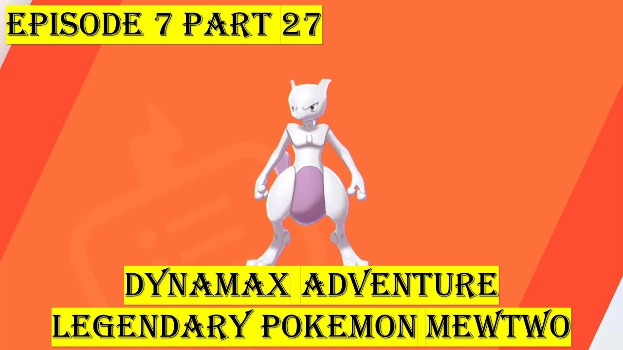 Pokemon Sword Episode 7 Part 27 | Dynamax Adventure Mewtwo - YouTube
