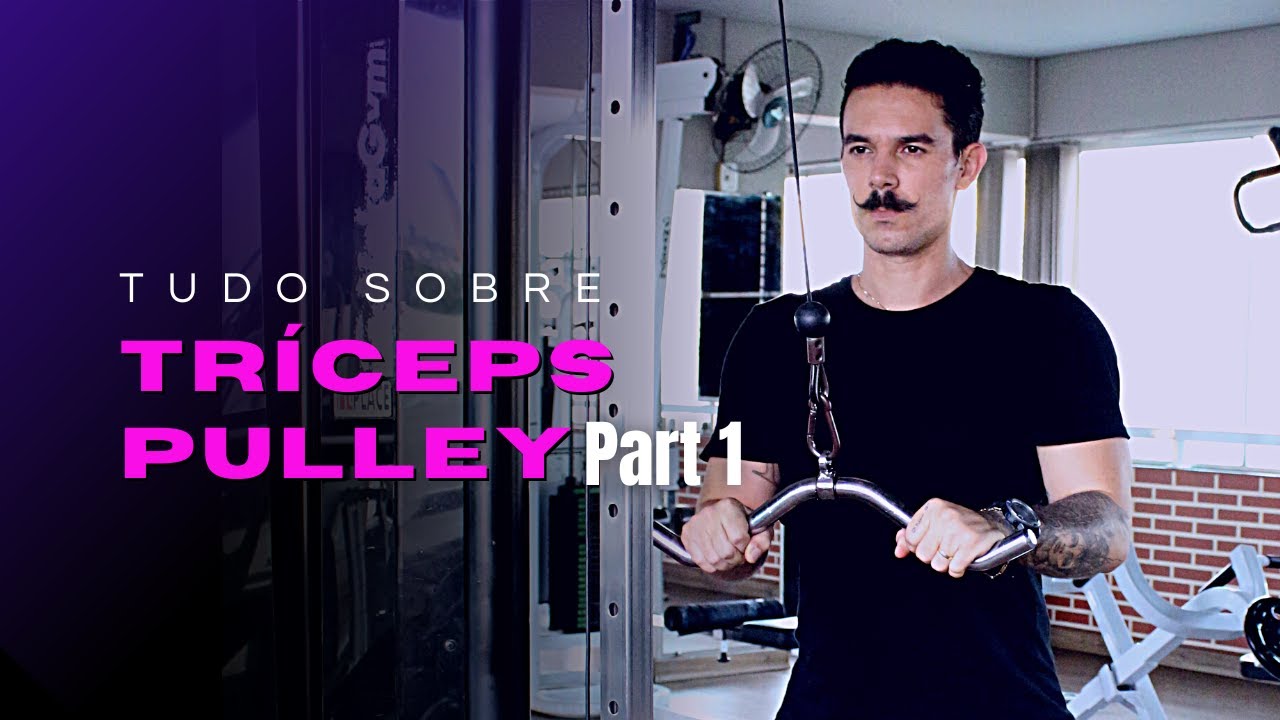 TRÍCEPS PULLEY: O PASSO A PASSO Part. 1 | Mentoria Algarte #37 - YouTube