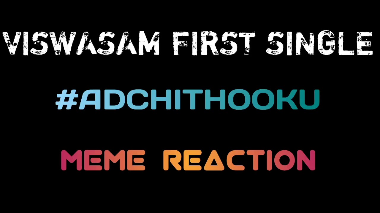viswasam first single 😅😅😎meme reaction 😎 adchi thooku song - YouTube