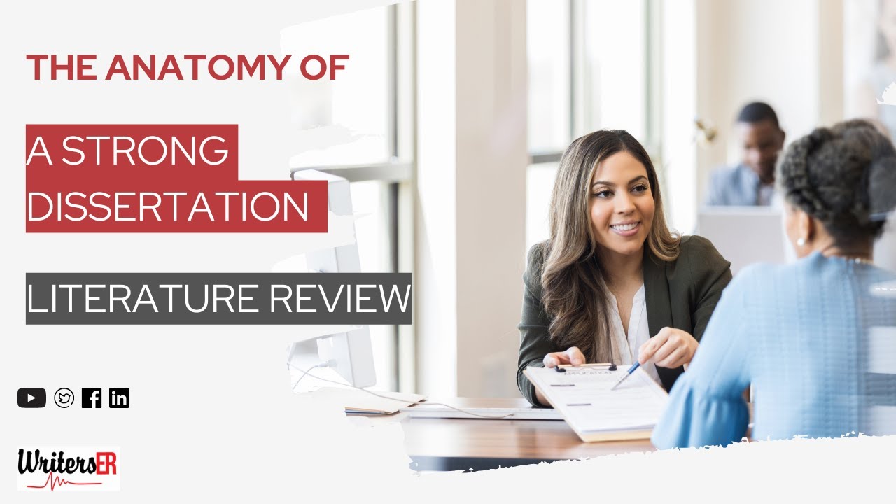 The Anatomy of a Strong Dissertation Literature Review | WritersER.com ...