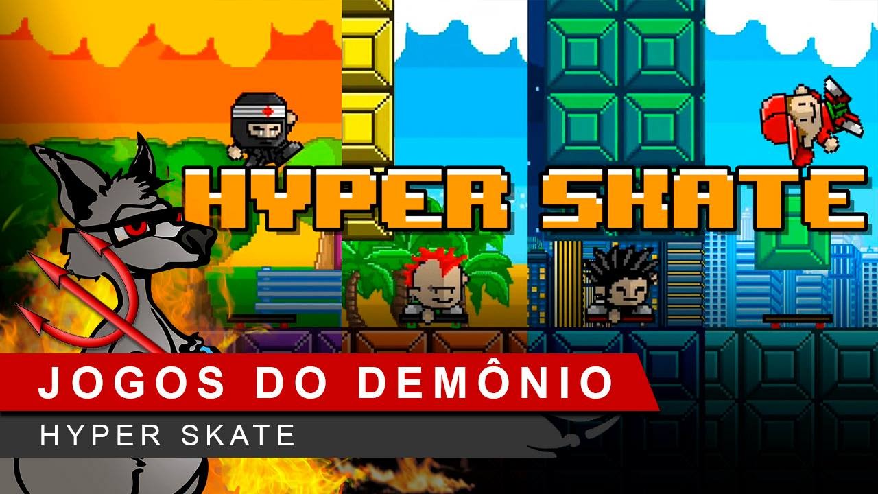 Hyper Skate | JOGOS DO DEMÔNIO 16 - YouTube