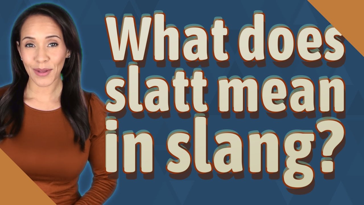 What Does Slatt Mean In Slang YouTube