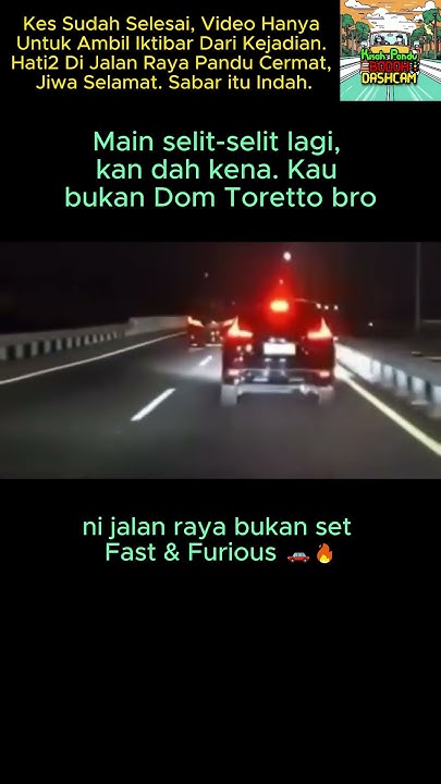Main selit-selit lagi, kan dah kena. Kau bukan Dom Toretto bro, ni jalan bukan set Fast ...