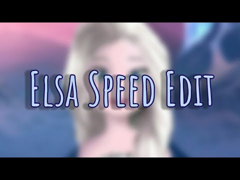 Elsa Speed Edit•|| - YouTube