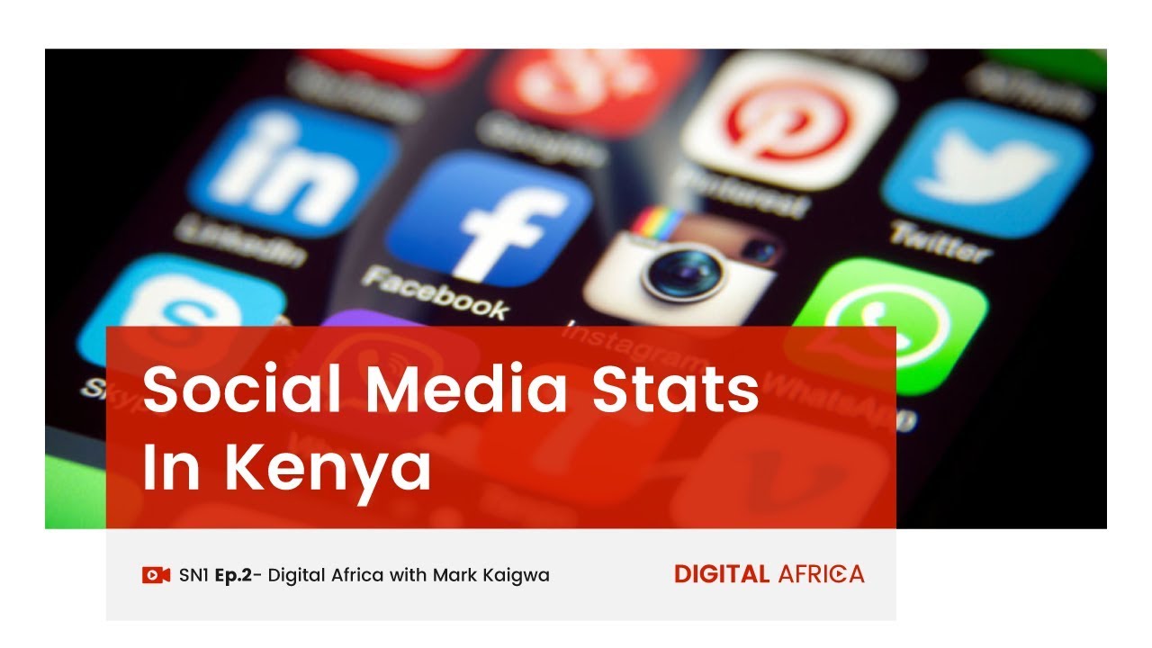 Social Media Stats In Kenya - Digital Africa With Mark Kaigwa (@MKaigwa ...