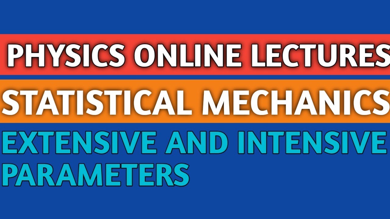 EXTENSIVE AND INTENSIVE PARAMETERS (STATISTICAL MECHANICS) - YouTube