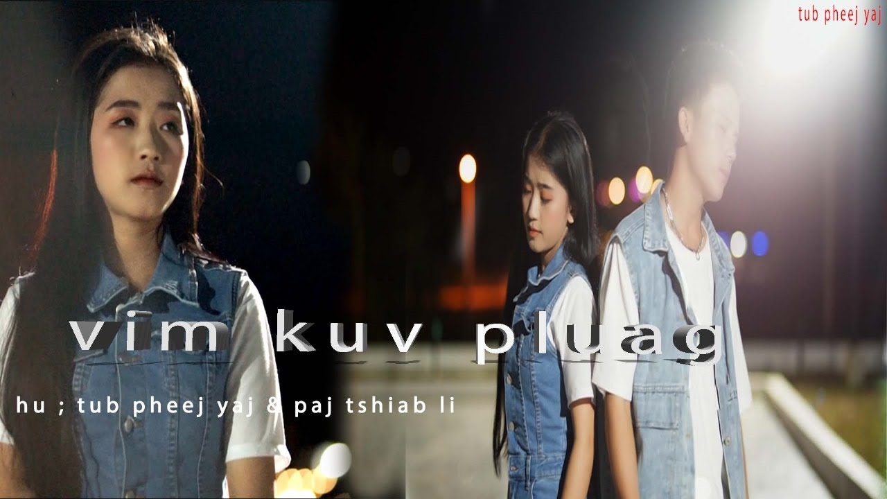 Tub Pheej Yaj Ft. Paj Tshiab Lis - Vim Kuv Pluag - YouTube
