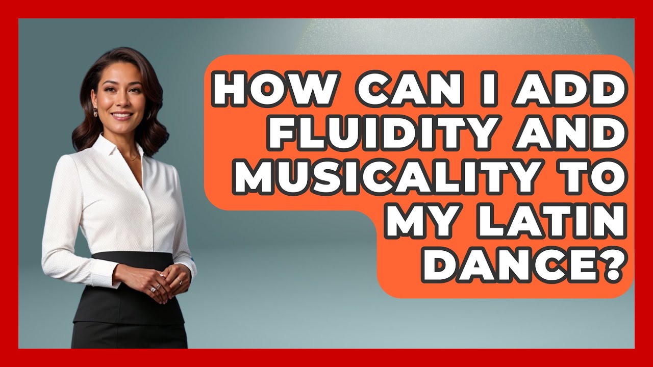 How Can I Add Fluidity and Musicality to My Latin Dance? | Latin Music ...