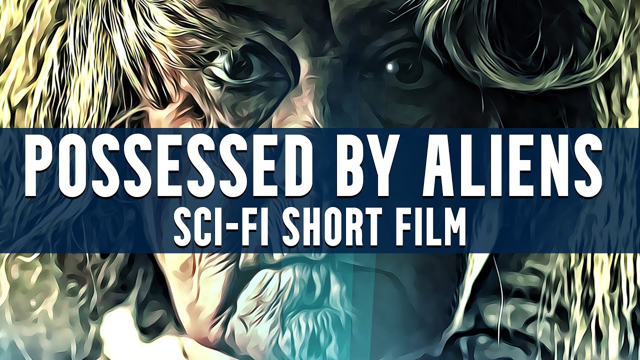 Possessed by Aliens - Sci-fi Short Film - YouTube