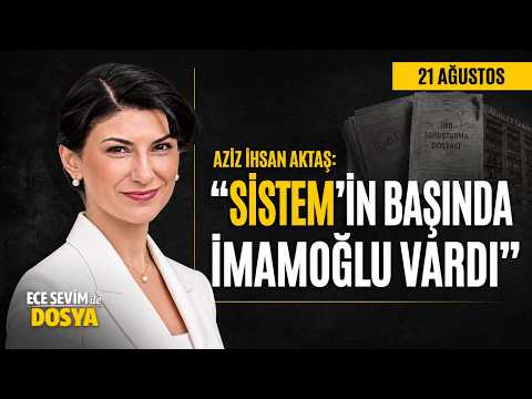 🔴 CANLI | İBB Davası -Aziz İhsan Aktaş, Ekrem İmamoğlu ile Yüzleşti - Ece Sevim ile DOSYA