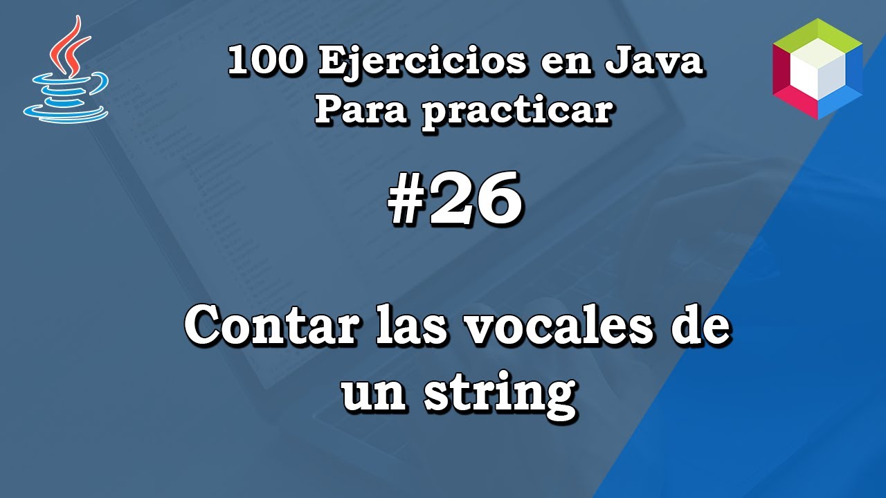 26. Contar las vocales de una cadena (string) || 100 Ejercicios en Java para practicar 💻 #java ...