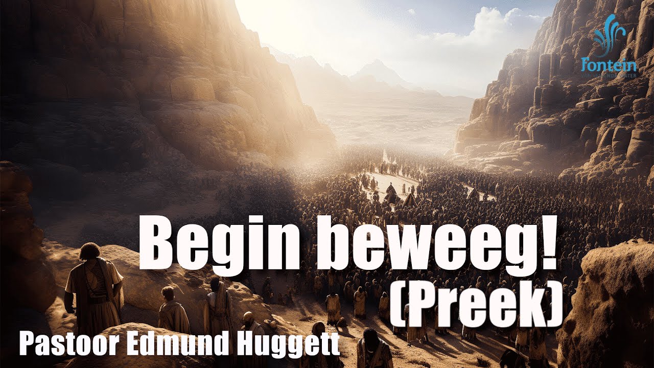 Begin beweeg! (Preek) | Pastoor Edmund Huggett - YouTube