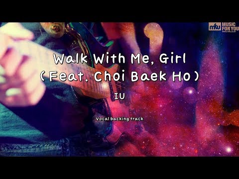 Walk With Me, Girl (Feat. Choi Baek Ho) - IU (Instrumental & Lyrics)
