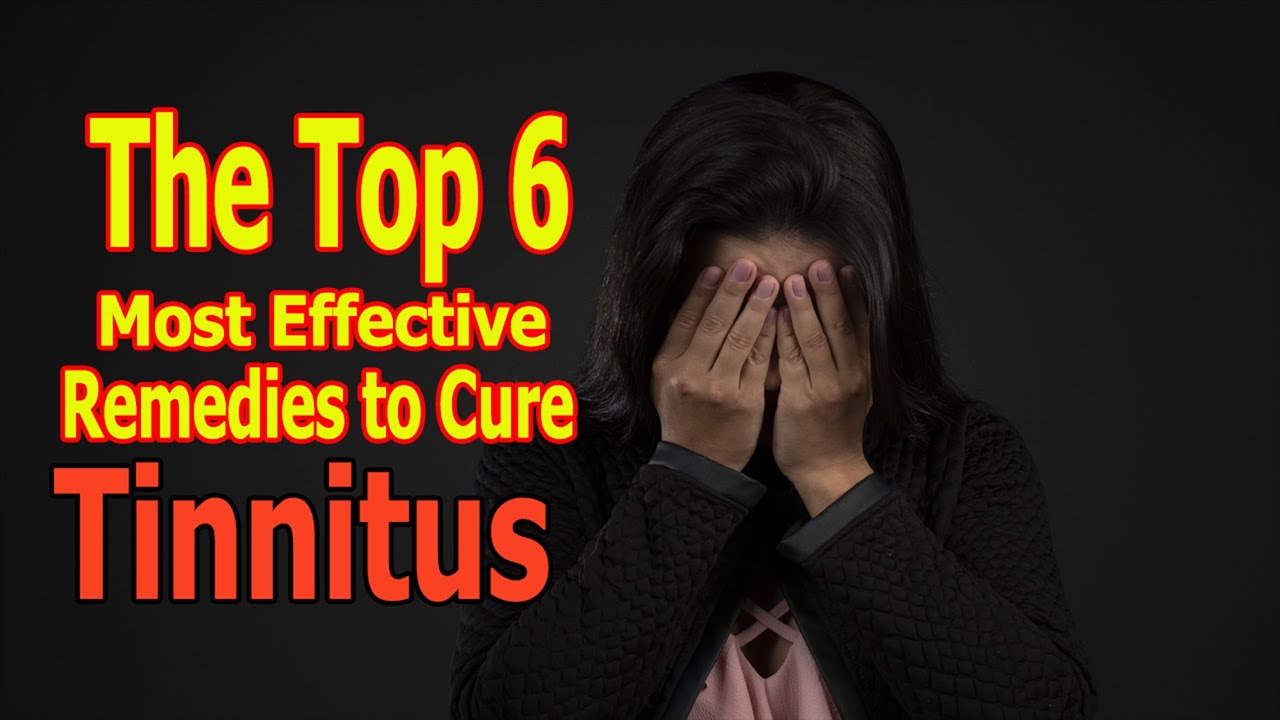The Top 6 Most Effective Remedies to Cure Tinnitus | How to Cure ...