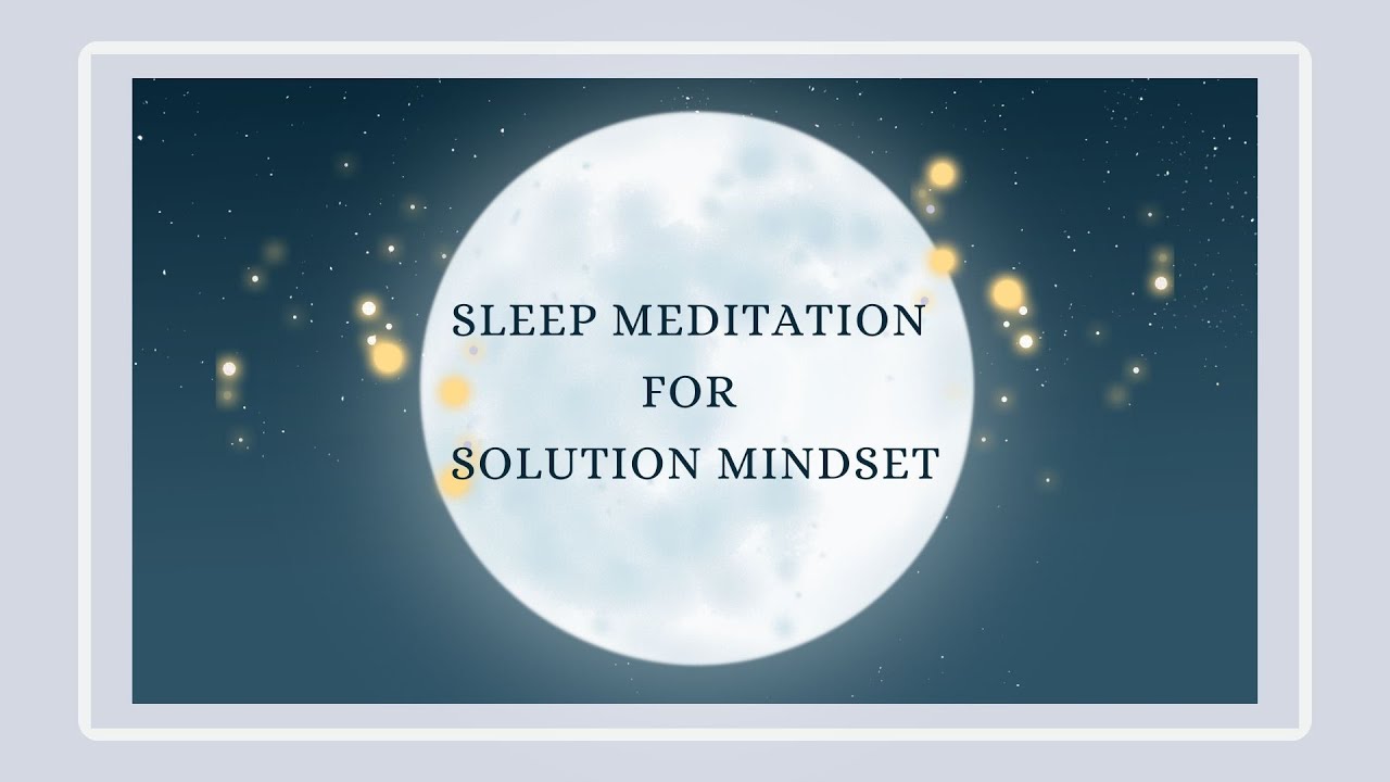 Sleep Mediation For Solution Mindset - YouTube