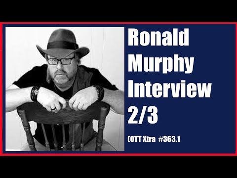 Ronald Murphy Interview 2/3 (OTT Xtra #363.1 - YouTube