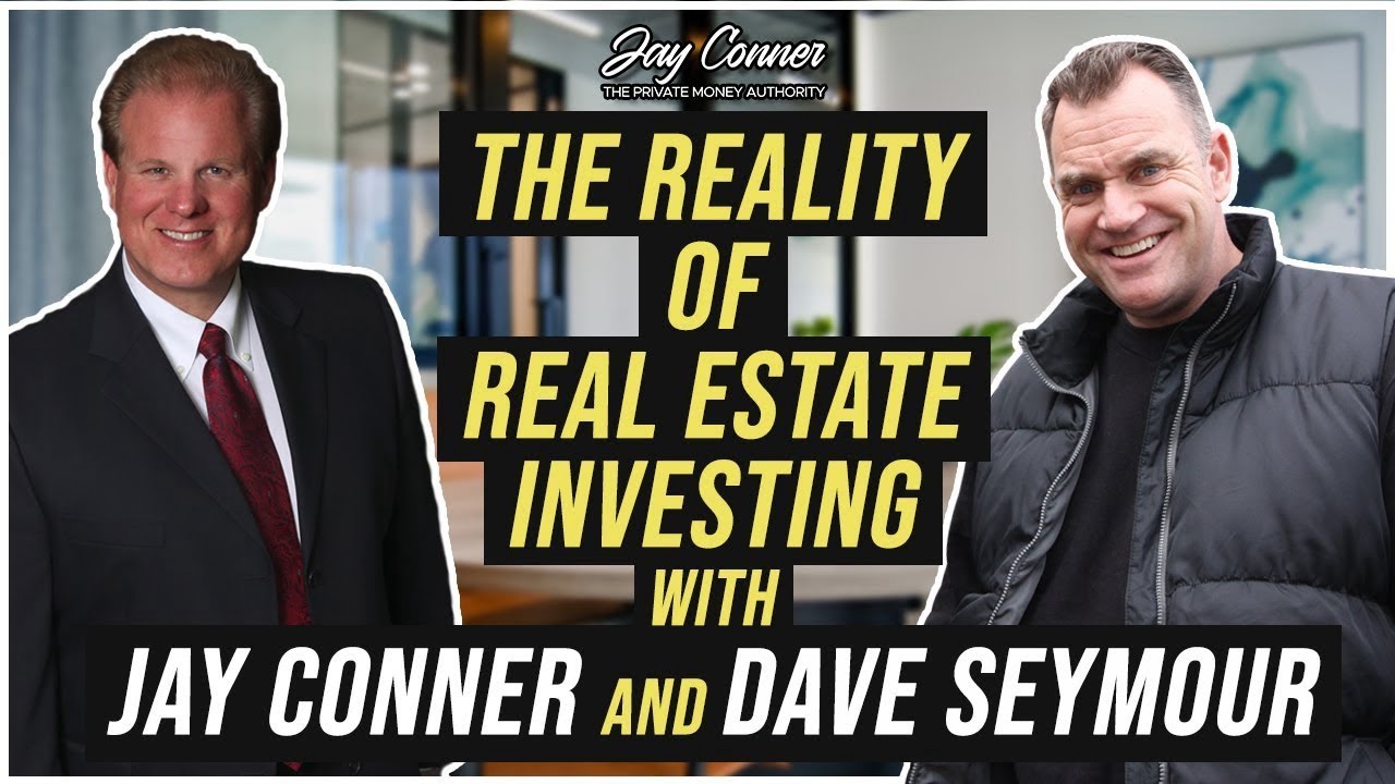 The Reality of Real Estate Investing with Dave Seymour & Jay Conner, The Private Money Authority ...