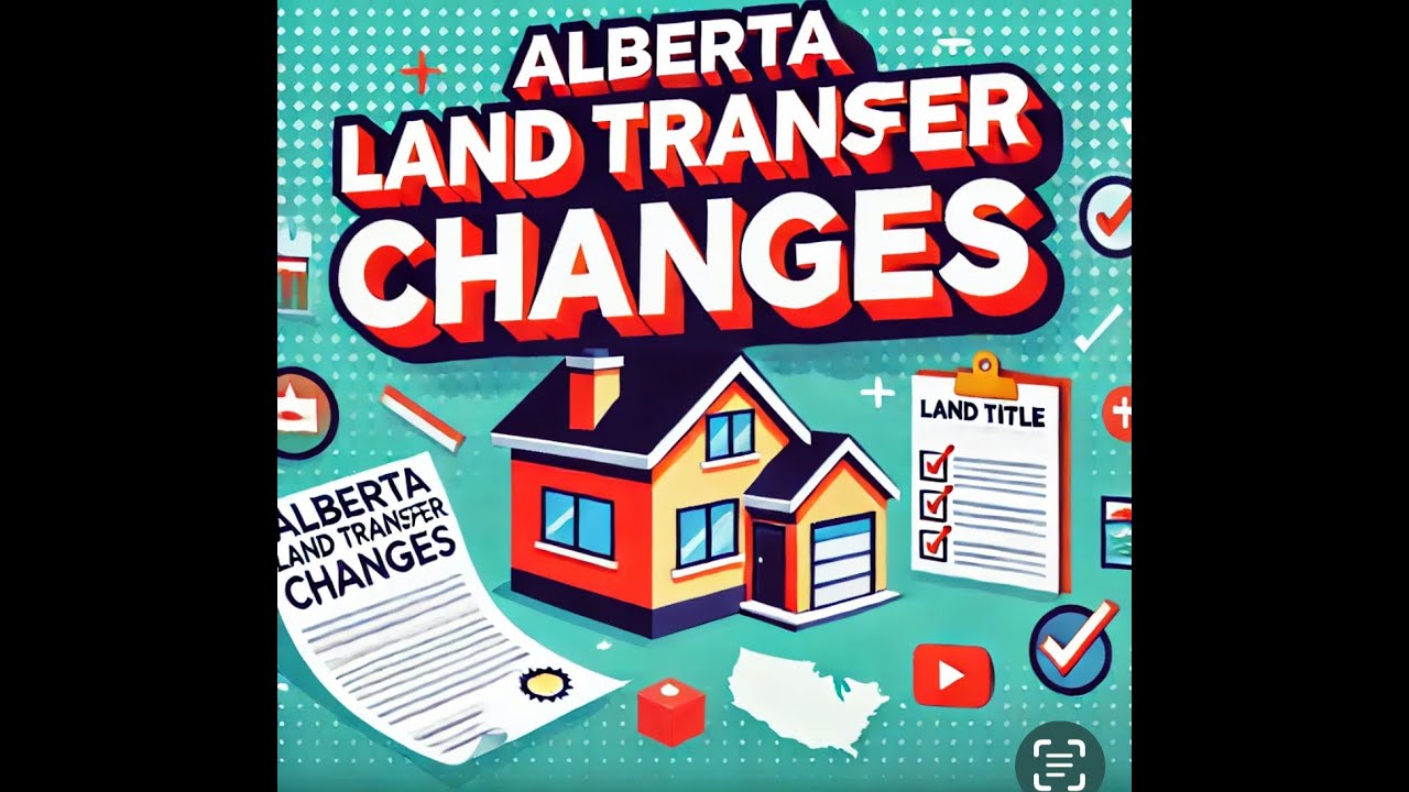 "What Buyers Need to Know!” -“Alberta Land Transfer Changes: - YouTube