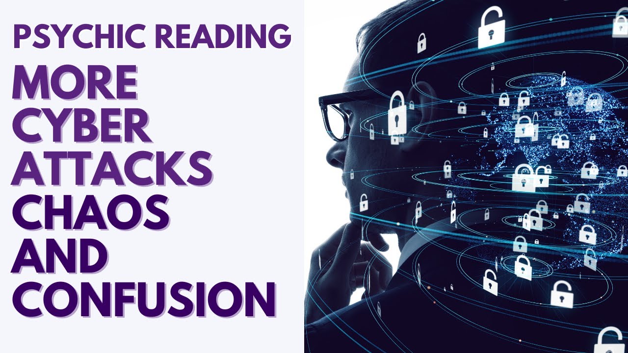 Psychic Reading: Chaos, Confusion and More Cyber Attacks! - YouTube