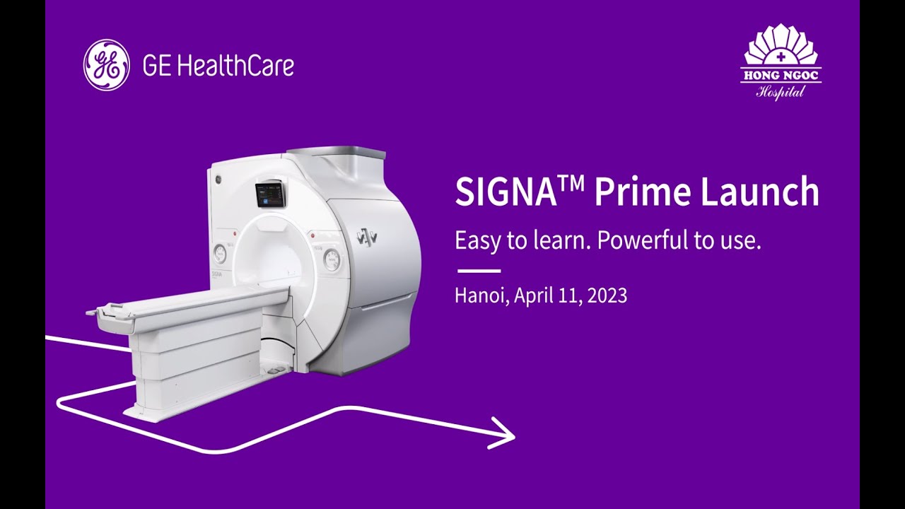 [LIVESTREAM] SỰ KIỆN RA MẮT MÁY CHỤP CỘNG HƯỞNG TỪ SIGNA™ PRIME CỦA GE ...