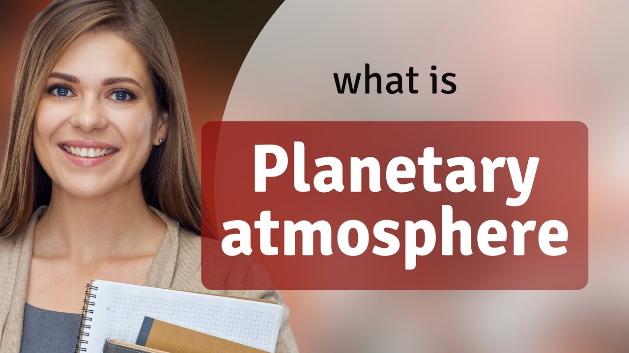 Unveiling the Mysteries of Planetary Atmospheres - YouTube